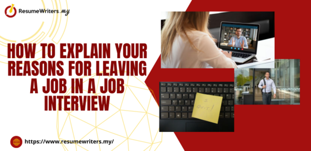 How to Explain Your Reasons for Leaving a Job in a Job Interview